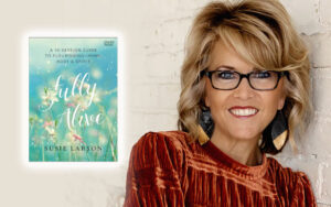 39-Susie Larson: Her Personal Healing Journey (part 2) - Believe Big