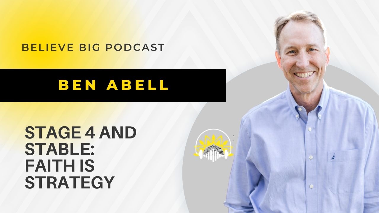 Faith, Hope, and Healing: Ben Abell’s Journey from Stage 4 Cancer to ...